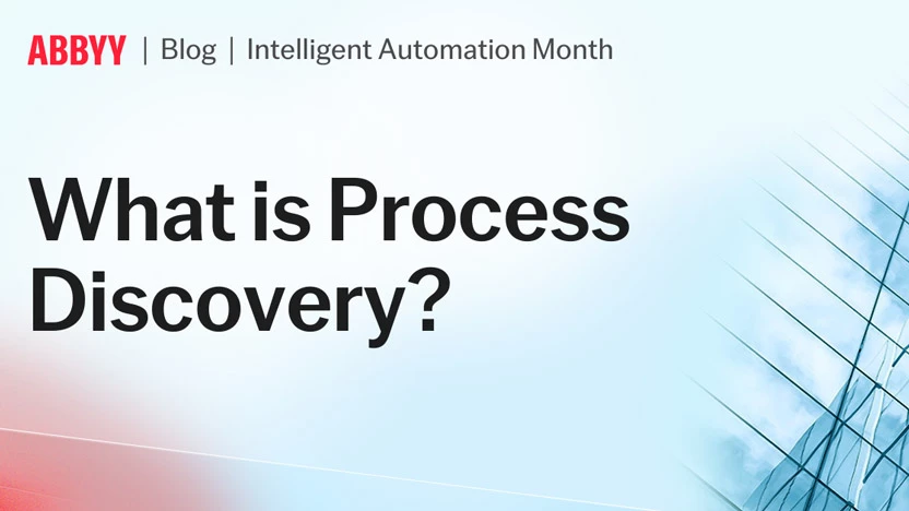 What is process discovery: Definition, Benefits | ABBYY