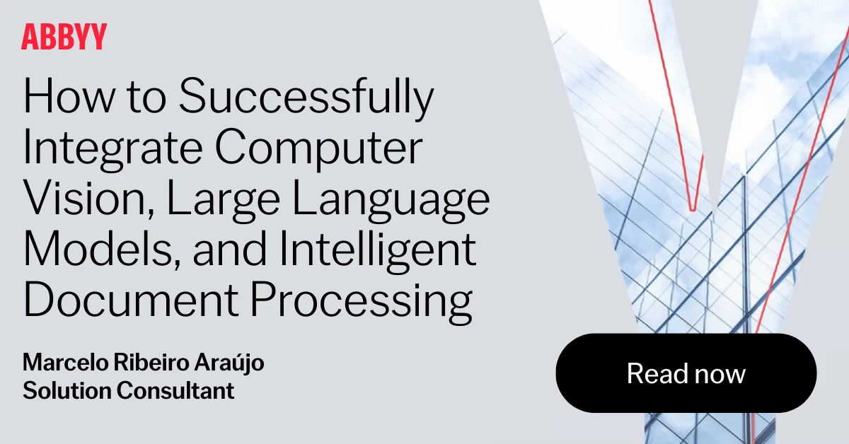 Hyperautomation with ABBYY: Computer Vision, LLMs, IDP Integration